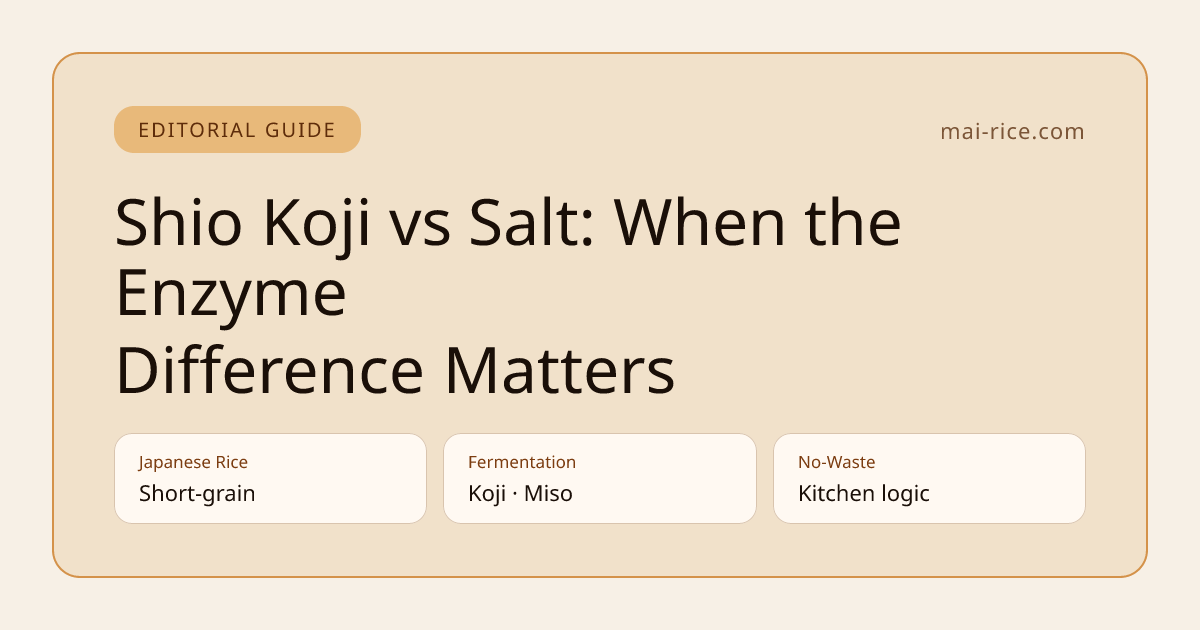Shio Koji vs Salt: When the Enzyme Difference Matters — mai-rice.com
